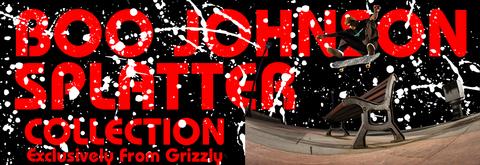 BOO JOHNSON SPLATTER COLLECTION – Grizzly Griptape